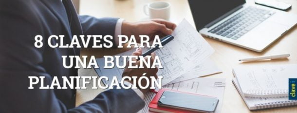 8 claves para una buena planificación | Clavei 8 claves para una buena planificación | Clavei