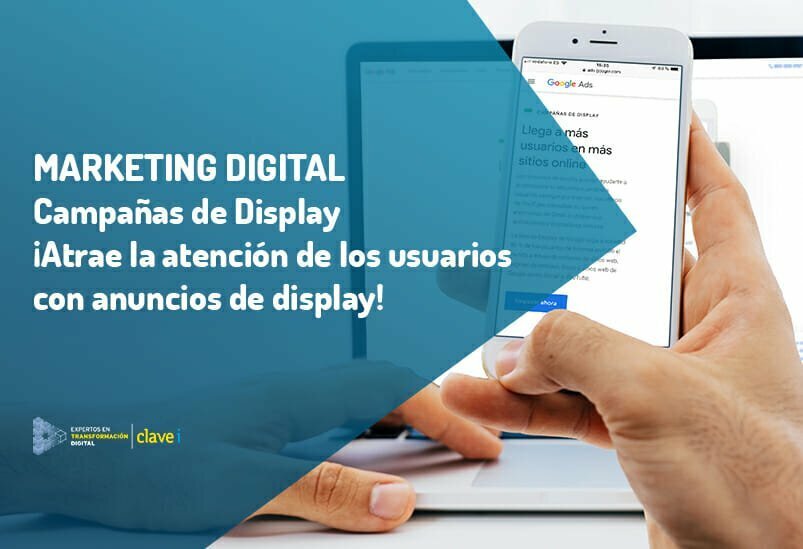 ¿Qué es la publicidad en Display? Descubre sus beneficios | Clavei